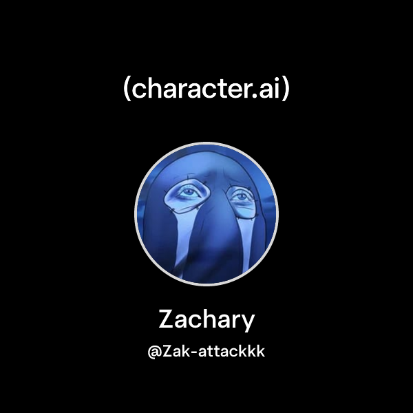 Zachary (@Zak-attackkk) | character.ai | AI Chat, Reimagined–Your Words ...