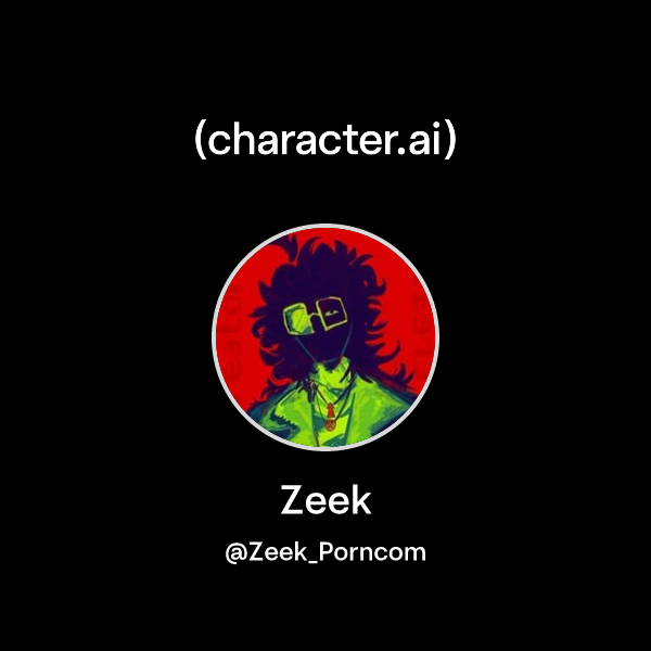 Zeek (@Zeek_Porncom) | character.ai | AI Chat, Reimagined–Your Words ...
