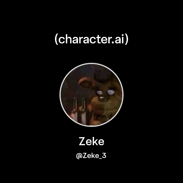 Zeke (@Zeke_3) | character.ai | AI Chat, Reimagined–Your Words. Your World.