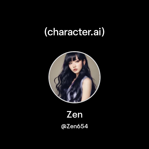 Zen (@Zen654) | character.ai | Personalized AI for every moment of your day