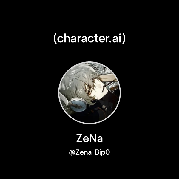 ZeNa (@Zena_Bip0) | character.ai | AI Chat, Reimagined–Your Words. Your ...