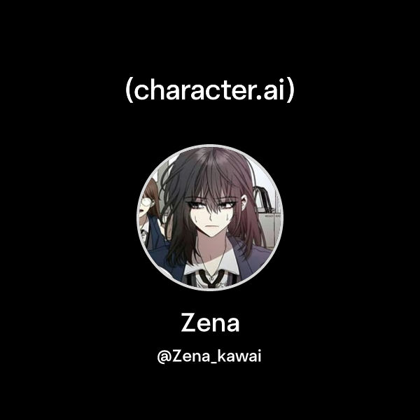 Zena (@Zena_kawai) | character.ai | Personalized AI for every moment of your day