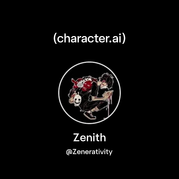 Zenith (@Zenerativity) | character.ai | AI Chat, Reimagined–Your Words ...