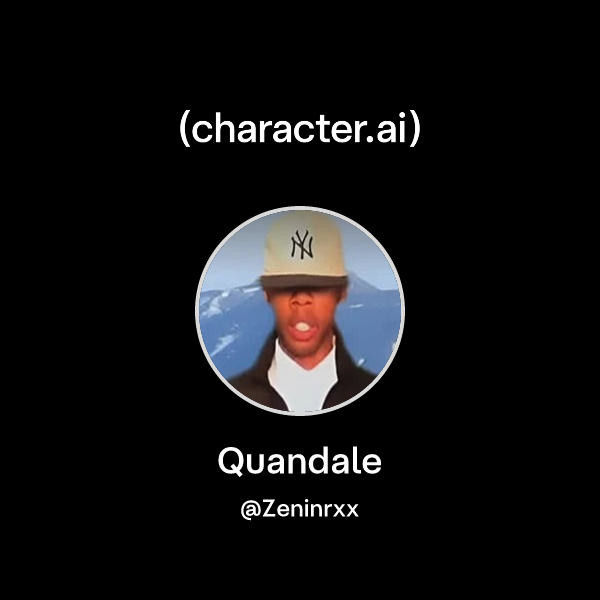Quandale (@Zeninrxx) | character.ai | AI Chat, Reimagined–Your Words. Your World.