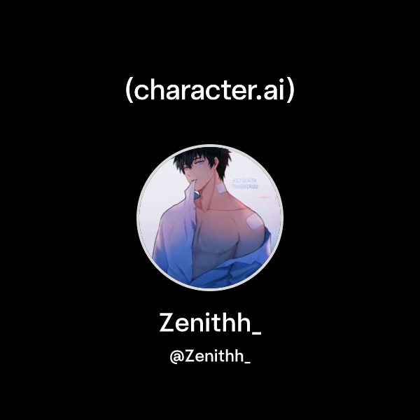 Zenithh_ (@Zenithh_) | character.ai | AI Chat, Reimagined–Your Words ...
