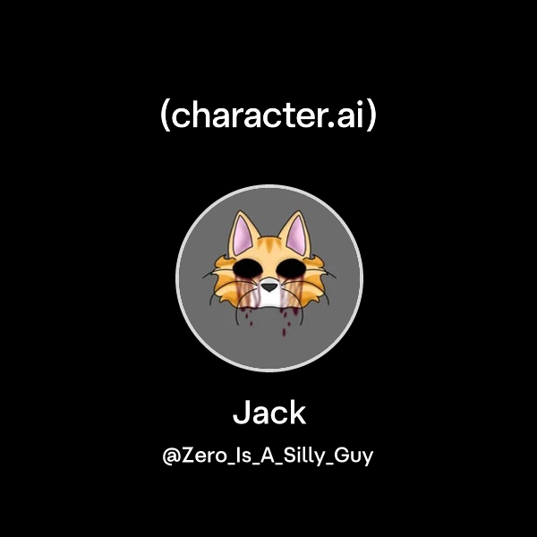 Jack (@Zero_Is_A_Silly_Guy) | character.ai | Personalized AI for every ...