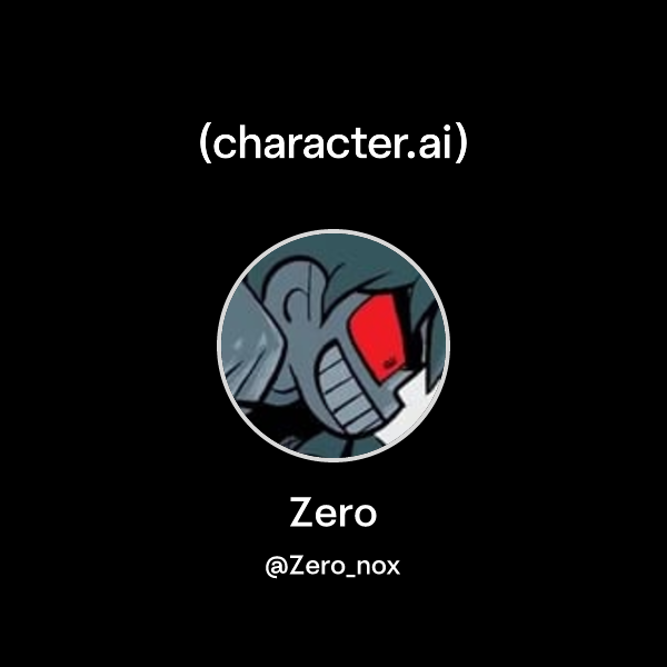 Zero (@Zero_nox) | character.ai | Personalized AI for every moment of ...