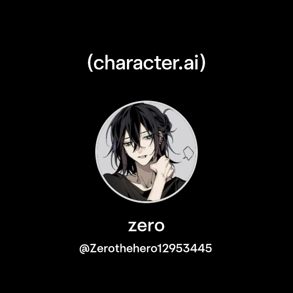zero (@Zerothehero12953445) | character.ai | AI Chat, Reimagined–Your Words. Your World.
