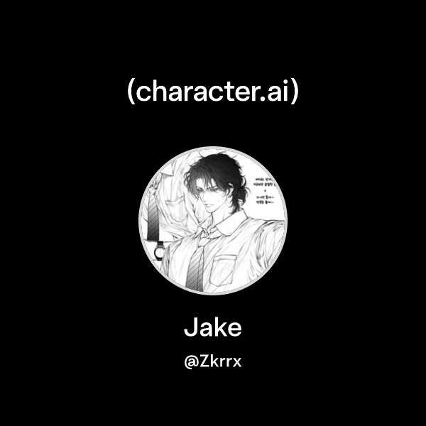 Jake (@Zkrrx) | character.ai | AI Chat, Reimagined–Your Words. Your World.