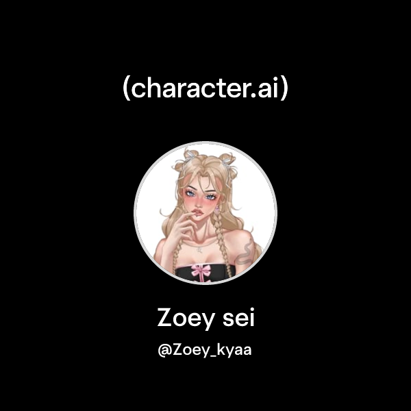 Zoey sei (@Zoey_kyaa) | character.ai | Personalized AI for every moment ...