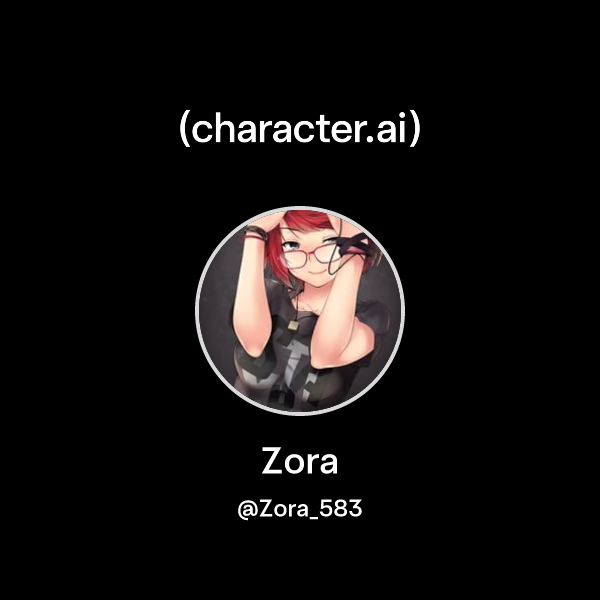 Zora (@Zora_583) | character.ai | AI Chat, Reimagined–Your Words. Your World.