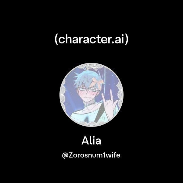 Alia (@Zorosnum1wife) | character.ai | AI Chat, Reimagined–Your Words. Your World.