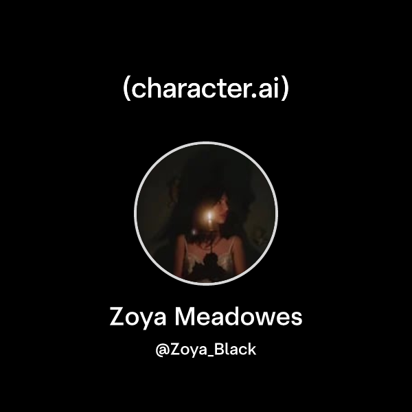 Zoya Meadowes (@Zoya_Black) | character.ai | AI Chat, Reimagined–Your ...