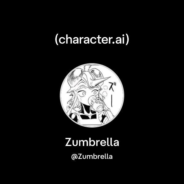 Zumbrella (@Zumbrella) | character.ai | AI Chat, Reimagined–Your Words ...