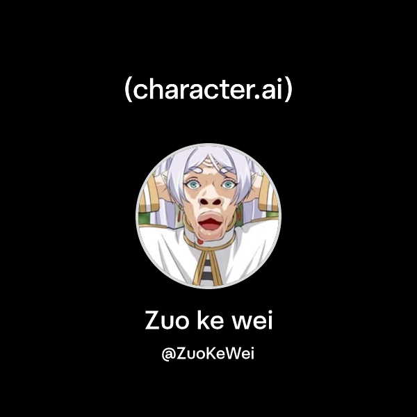 Zuo ke wei (@ZuoKeWei) | character.ai | AI Chat, Reimagined–Your Words ...