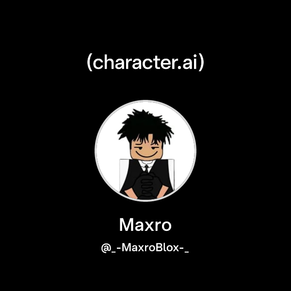 Maxro (@_-MaxroBlox-_) | character.ai | AI Chat, Reimagined–Your Words ...