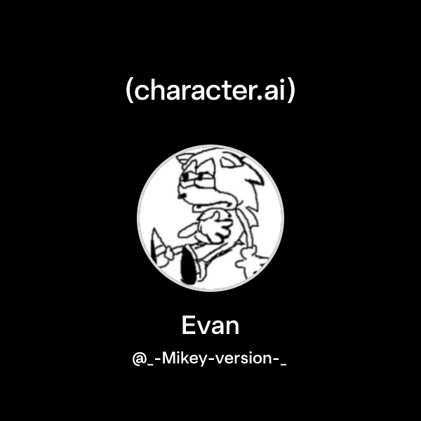 Evan (@_-Mikey-version-_) | character.ai | AI Chat, Reimagined–Your ...