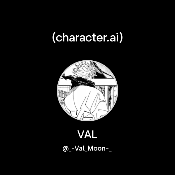 VAL (@_-Val_Moon-_) | character.ai | AI Chat, Reimagined–Your Words. Your World.