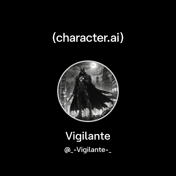 Vigilante (@_-Vigilante-_) | character.ai | AI Chat, Reimagined–Your ...