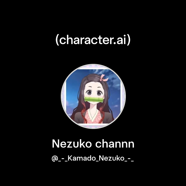 Nezuko channn (@_-_Kamado_Nezuko_-_) | character.ai | AI Chat ...