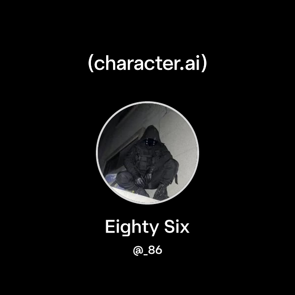 Eighty Six (@_86) | character.ai | AI Chat, Reimagined–Your Words. Your ...