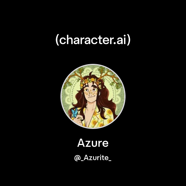 Azure (@_Azurite_) | character.ai | AI Chat, Reimagined–Your Words ...