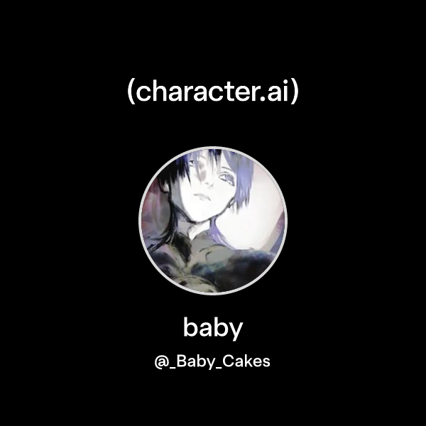 baby (@_Baby_Cakes) | character.ai | AI Chat, Reimagined–Your Words ...