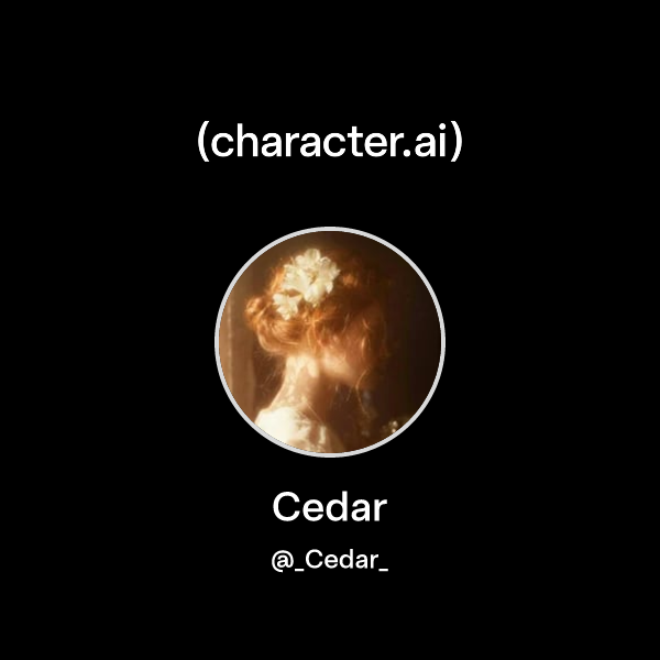 Cedar (@_Cedar_) | character.ai | AI Chat, Reimagined–Your Words. Your ...
