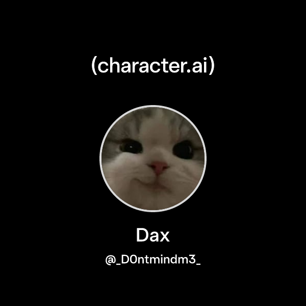 Dax (@_D0ntmindm3_) | character.ai | AI Chat, Reimagined–Your Words ...