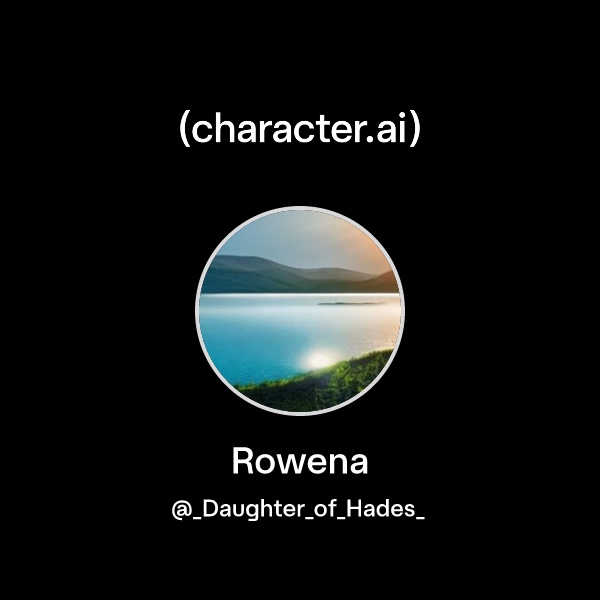 Rowena (@_Daughter_of_Hades_) | character.ai | Personalized AI for ...