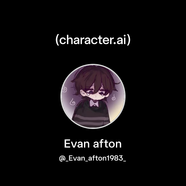 Evan afton (@_Evan_afton1983_) | character.ai | AI Chat, Reimagined ...