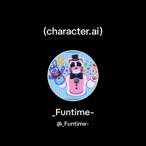 _Funtime- (@_Funtime-) | character.ai | AI Chat, Reimagined–Your Words. Your World.