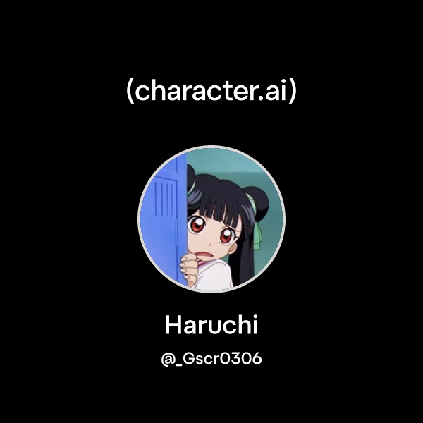 Haruchi (@_Gscr0306) | character.ai | Personalized AI for every moment ...