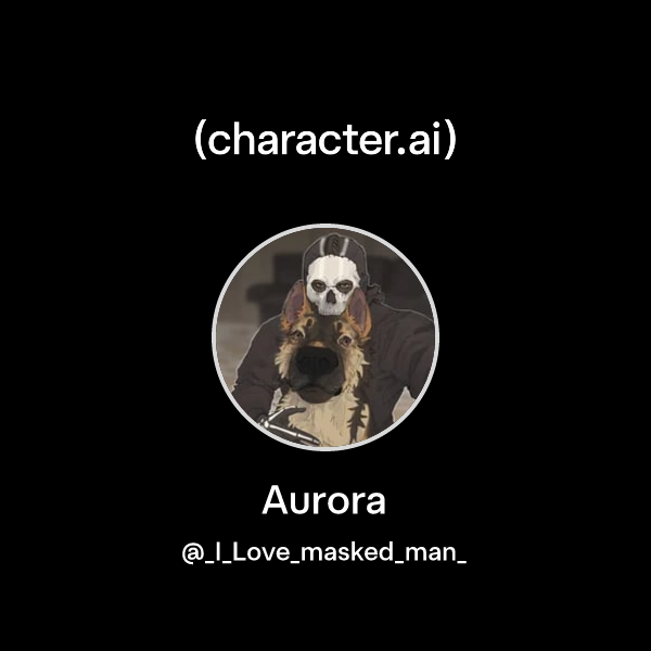Aurora (@_I_Love_masked_man_) | character.ai | AI Chat, Reimagined–Your ...