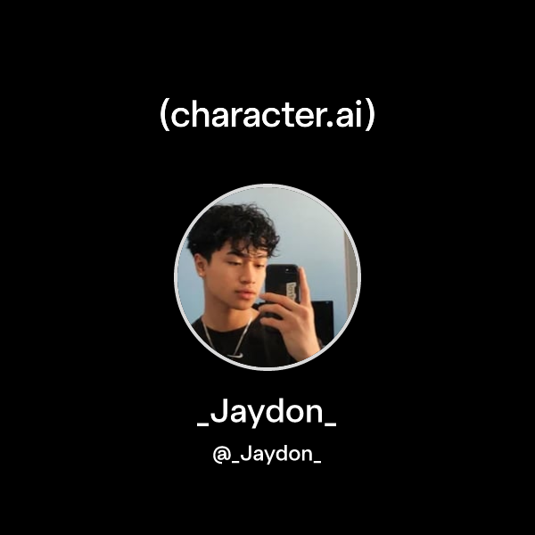 _Jaydon_ (@_Jaydon_) | character.ai | Personalized AI for every moment of your day