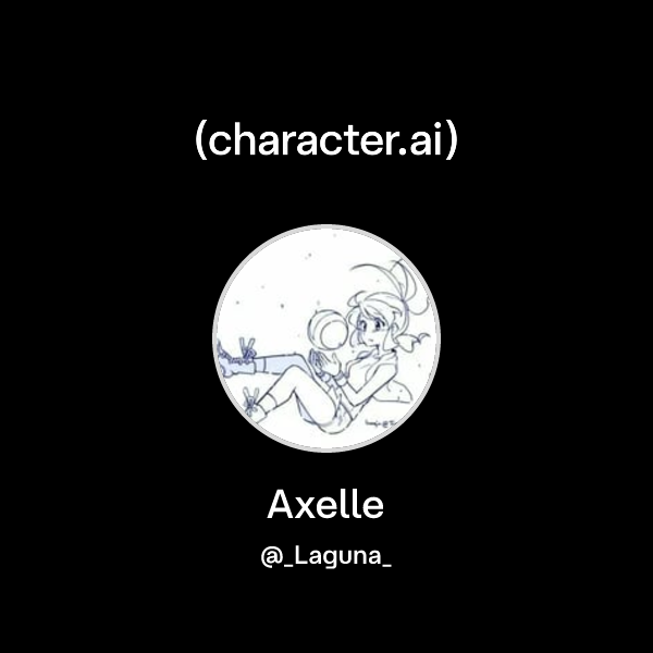 Axelle (@_Laguna_) | character.ai | AI Chat, Reimagined–Your Words ...