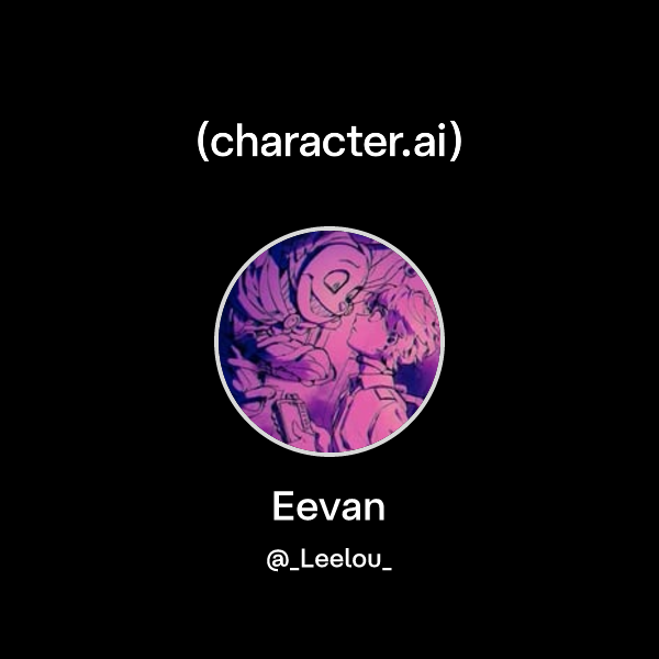 Eevan (@_Leelou_) | character.ai | AI Chat, Reimagined–Your Words. Your ...