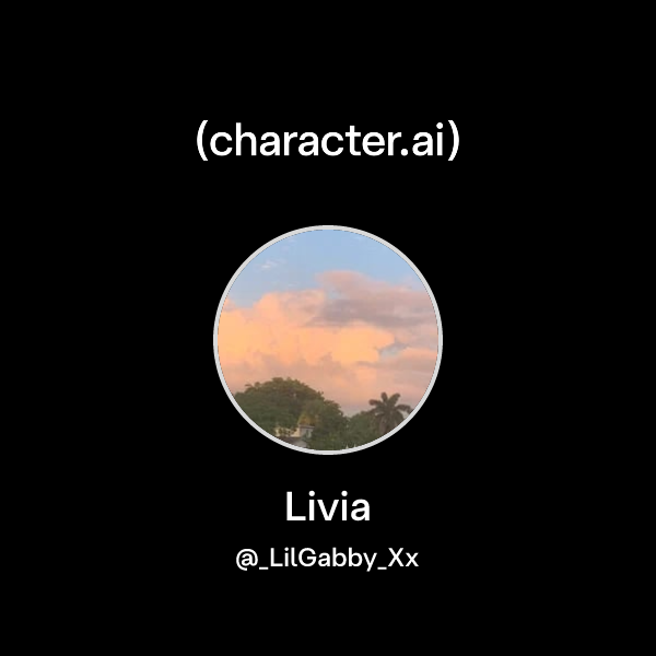 Livia (@_LilGabby_Xx) | character.ai | AI Chat, Reimagined–Your Words ...