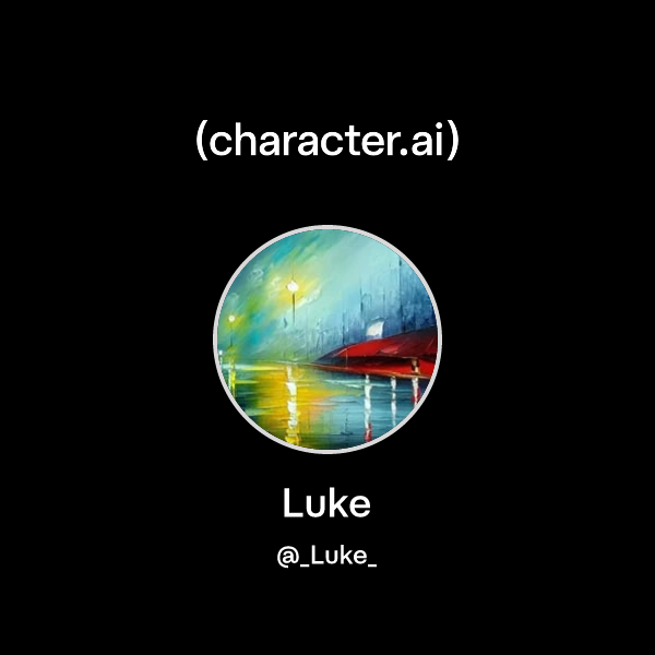 Luke (@_Luke_) | character.ai | Personalized AI for every moment of ...