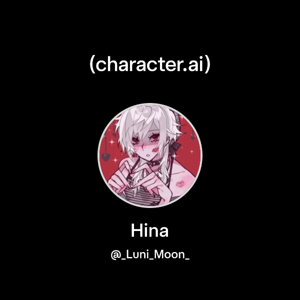 Hina (@_Luni_Moon_) | character.ai | AI Chat, Reimagined–Your Words ...