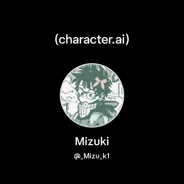 Mizuki (@_Mizu_k1) | character.ai | AI Chat, Reimagined–Your Words. Your World.