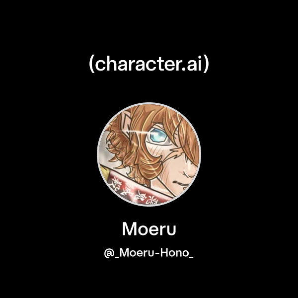 Moeru (@_Moeru-Hono_) | character.ai | Personalized AI for every moment ...