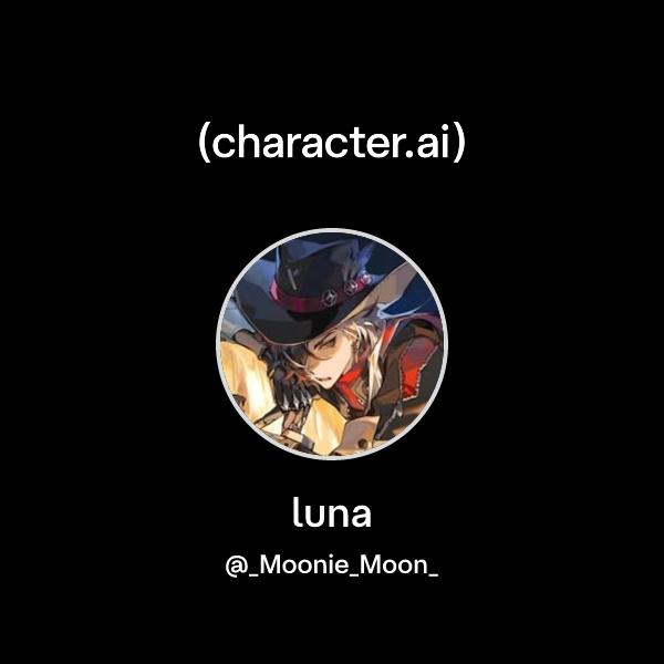luna (@_Moonie_Moon_) | character.ai | AI Chat, Reimagined–Your Words ...