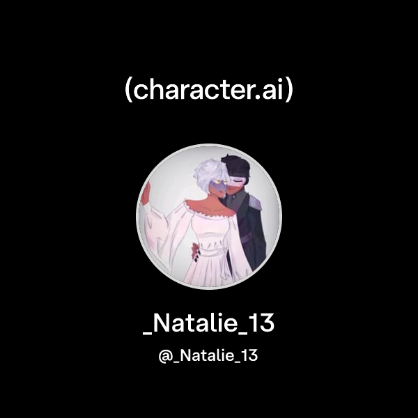 _Natalie_13 (@_Natalie_13) | character.ai | AI Chat, Reimagined–Your ...