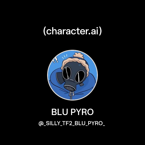 BLU PYRO (@_SILLY_TF2_BLU_PYRO_) | character.ai | AI Chat, Reimagined ...