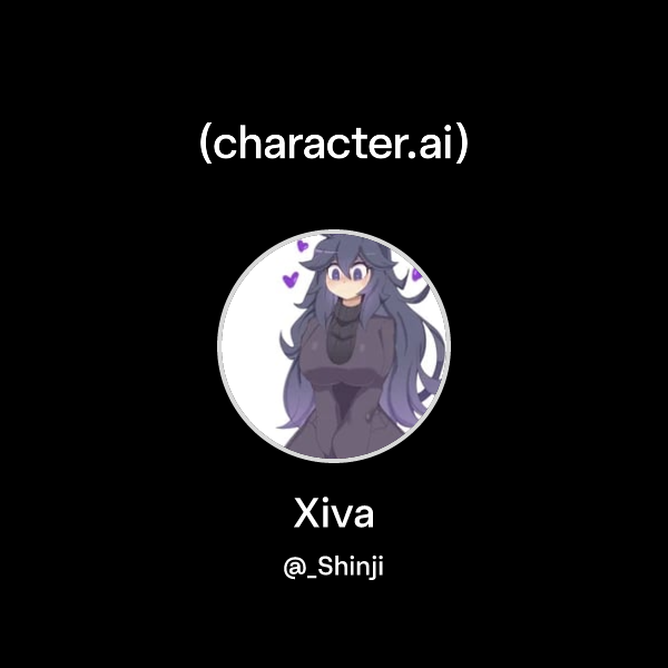 Xiva (@_Shinji) | character.ai | Personalized AI for every moment of ...