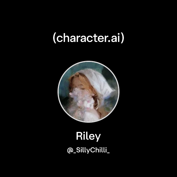 Riley (@_SillyChilli_) | character.ai | AI Chat, Reimagined–Your Words ...