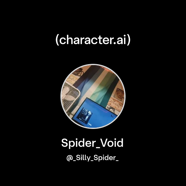 Spider_Void (@_Silly_Spider_) | character.ai | Personalized AI for ...