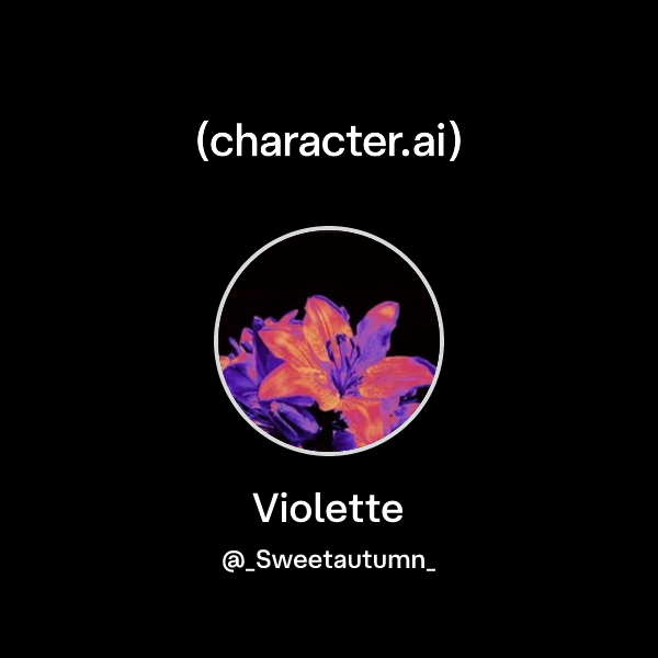 Violette (@_Sweetautumn_) | character.ai | AI Chat, Reimagined–Your ...
