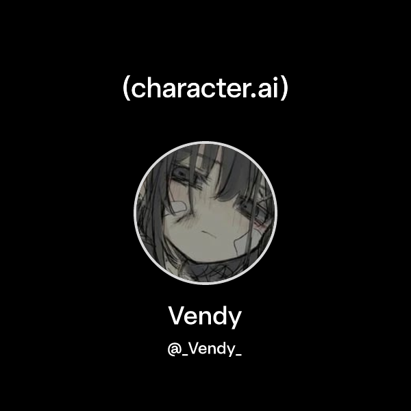 Vendy (@_Vendy_) | character.ai | Personalized AI for every moment of your day